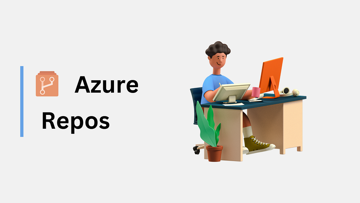 Part 2: Azure Repos. 1. Introduction to Azure Repos | by Venkataramana ...