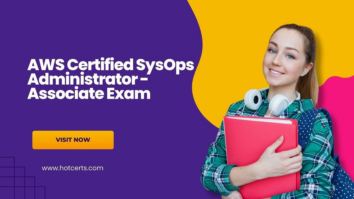 AWS Certified SysOps Administrator — Associate Exam | by Hotcerts Best ...