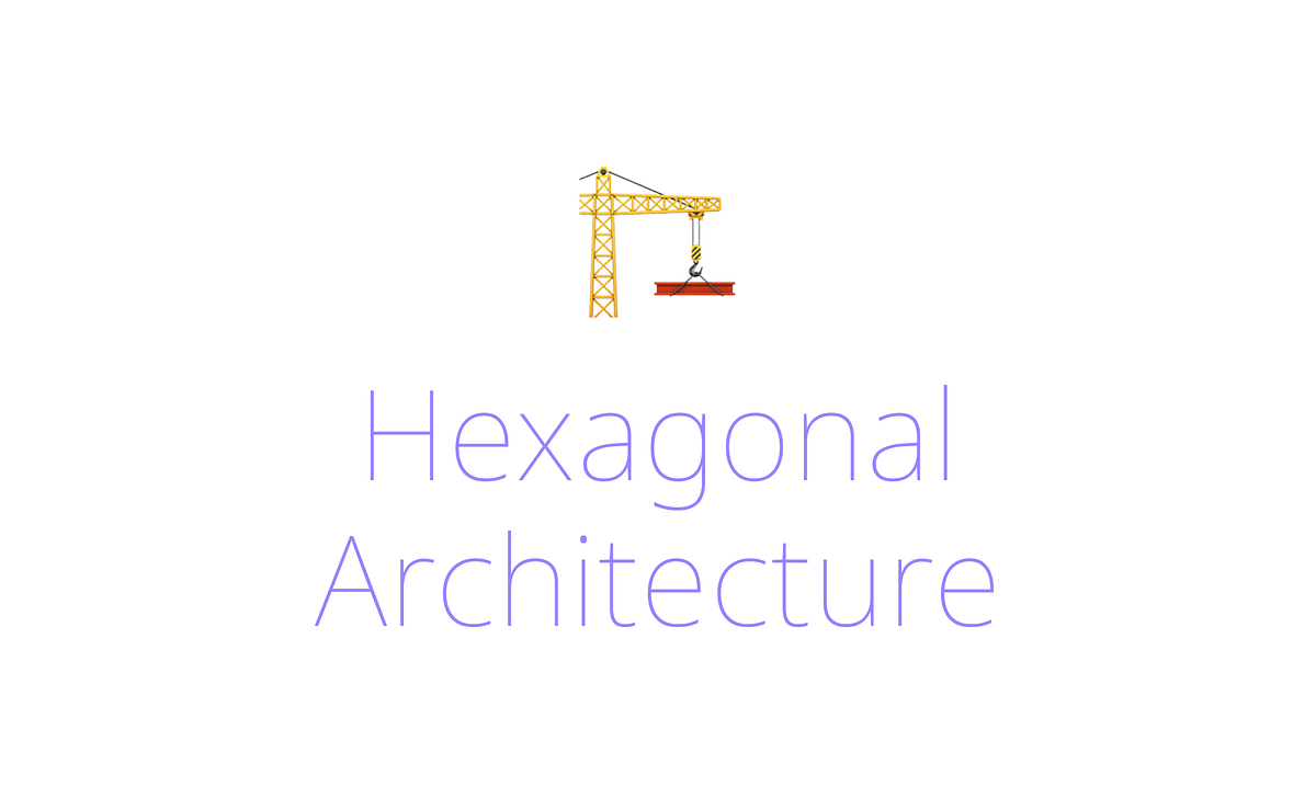 Mastering Hexagonal Architecture: Structuring Software with Ports and ...