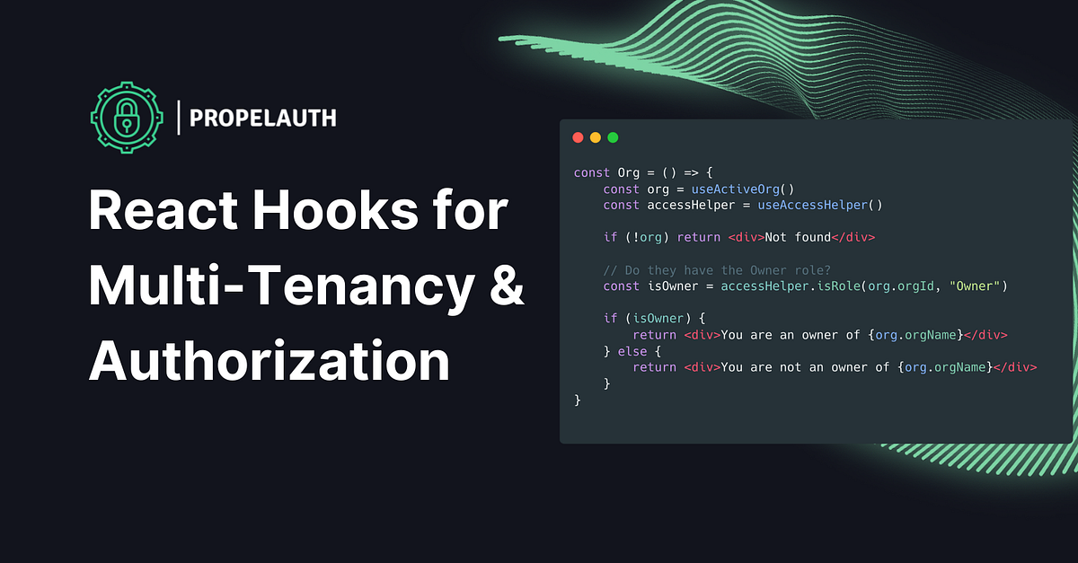 React Hooks for Multi-Tenancy and Authorization w/ PropelAuth | by PropelAuth | Medium