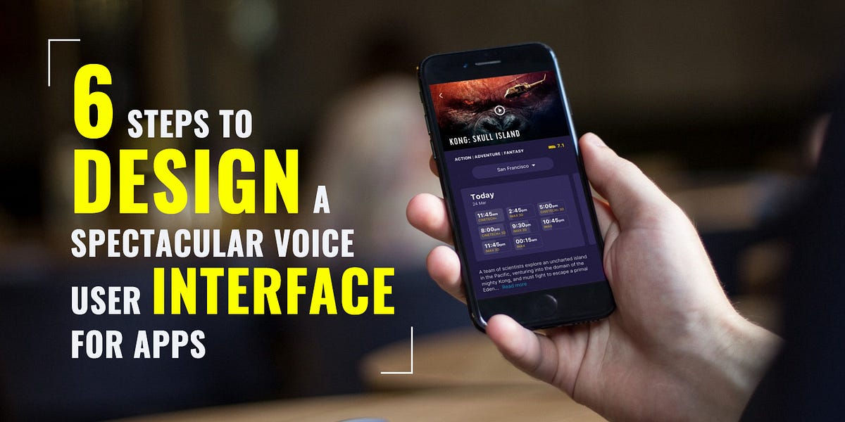6 Steps to Design A Spectacular Voice User Interface for Apps | by ...