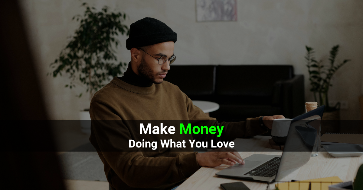 Monetize Your Skills and Make Money Doing What You Love | Be Open