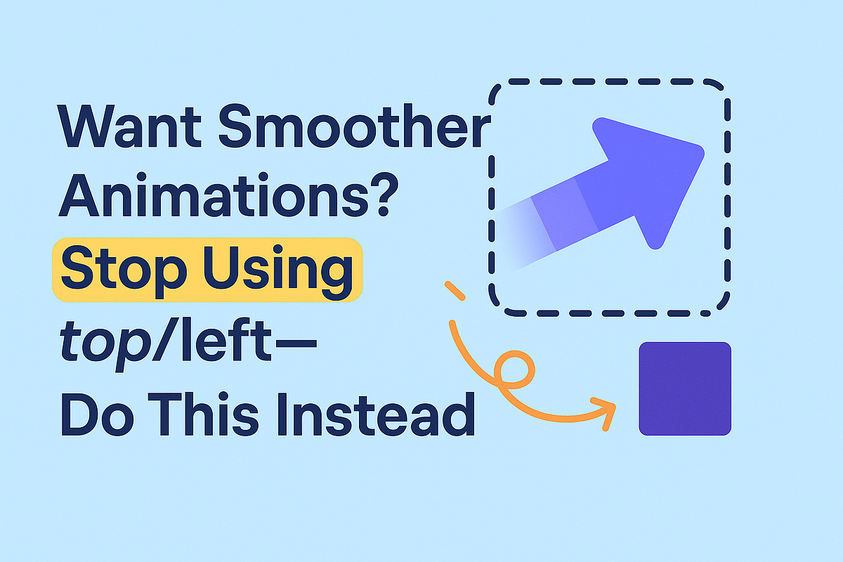 Want Smoother Animations? Stop Using top/left—Do This Instead | by ...