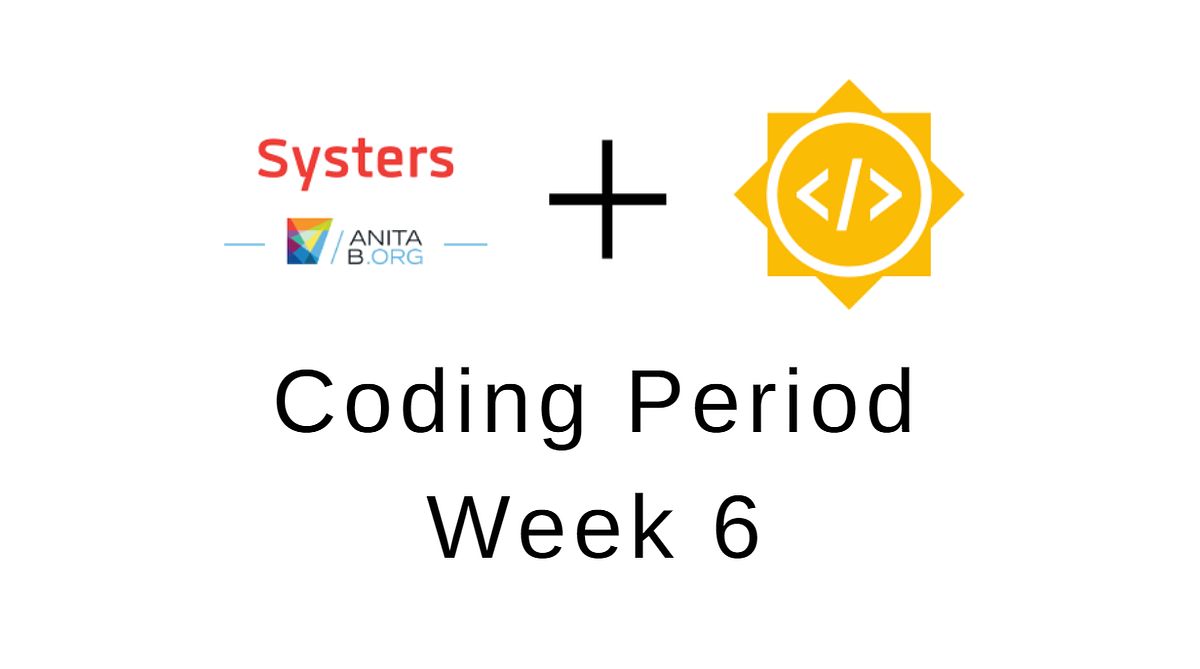 Google Summer of Code | Coding Period | Week 6 | by Isabel Costa | Isabel Costa GSoC | Medium