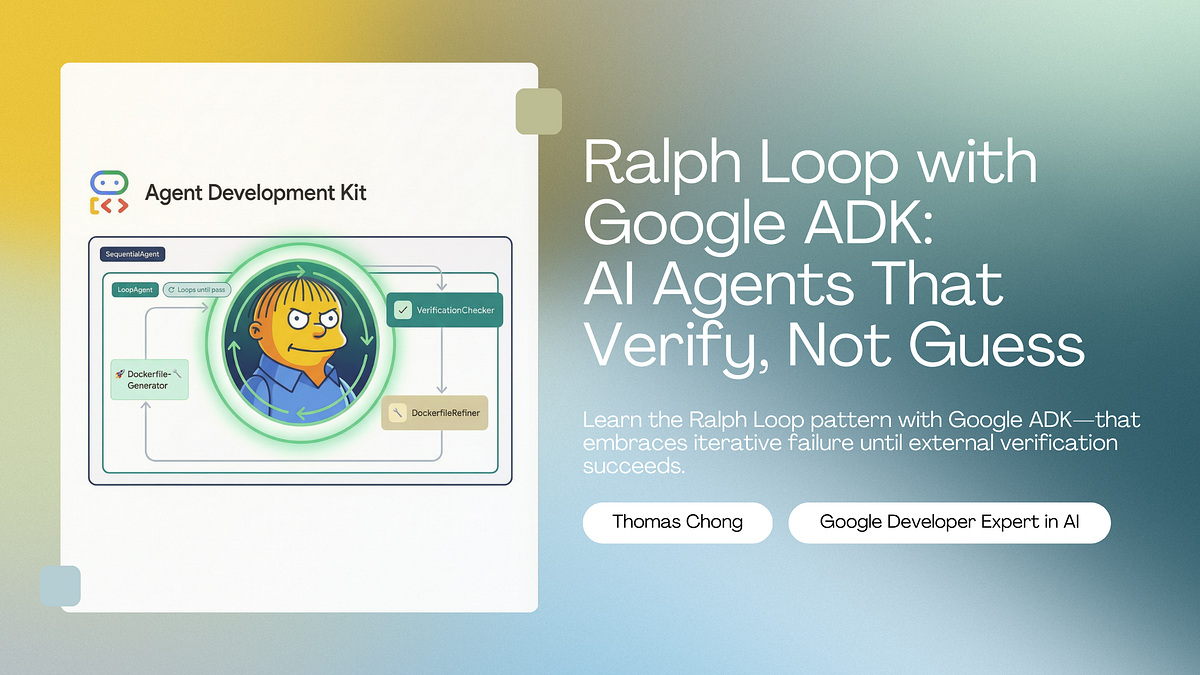 Ralph Loop with Google ADK: AI Agents That Verify, Not Guess | by ...