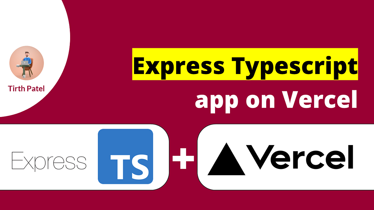 Deploy Express Typescript On Vercel By Tirth Patel Medium