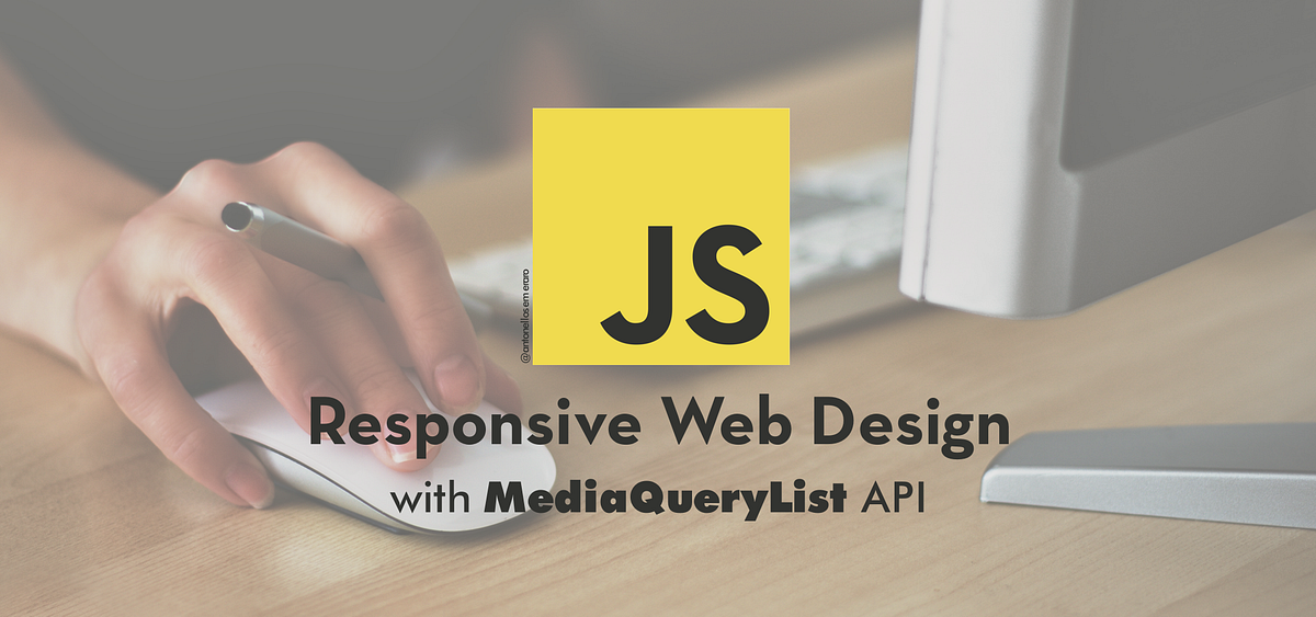 JavaScript's MediaQueryList API for Responsive Web Design | Bits and Pieces