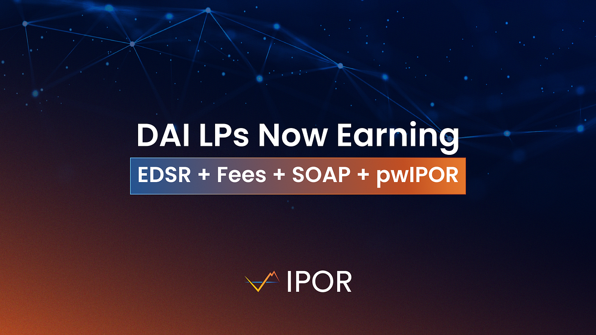 IPOR Protocol’s DAI Real-Yield, Now Boosted with EDSR | by IPOR Labs ...