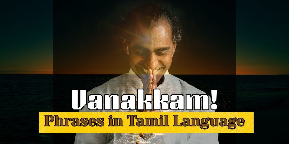 Vanakkam! Your First 10 Phrases in Tamil Language | by keshav Kumar ...