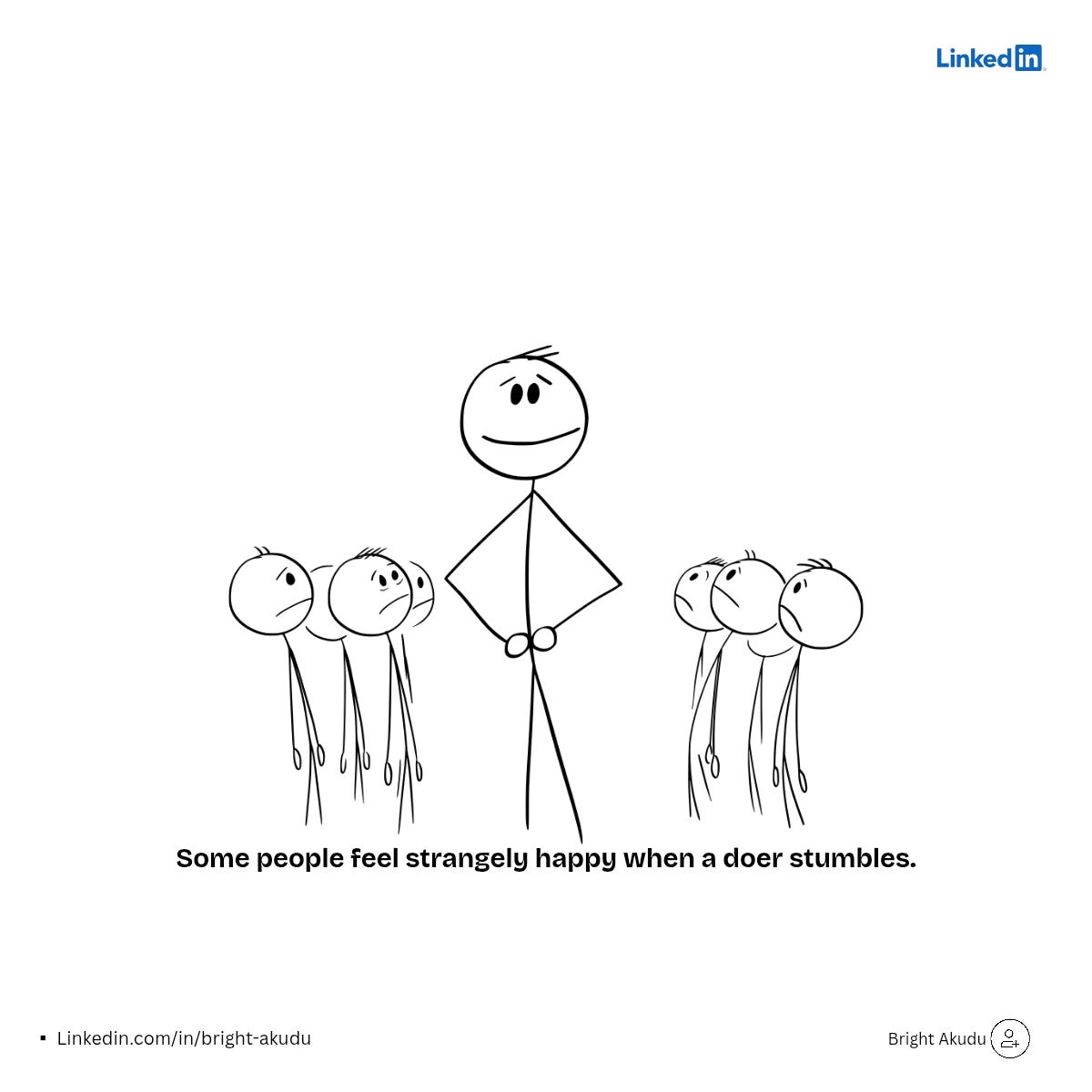 Some people feel strangely happy when a doer stumbles. Whenever I share ...