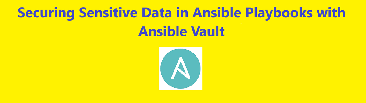 Securing Sensitive Data in Ansible Playbooks with Ansible Vault | by Ramkrushna Maheshwar | Medium