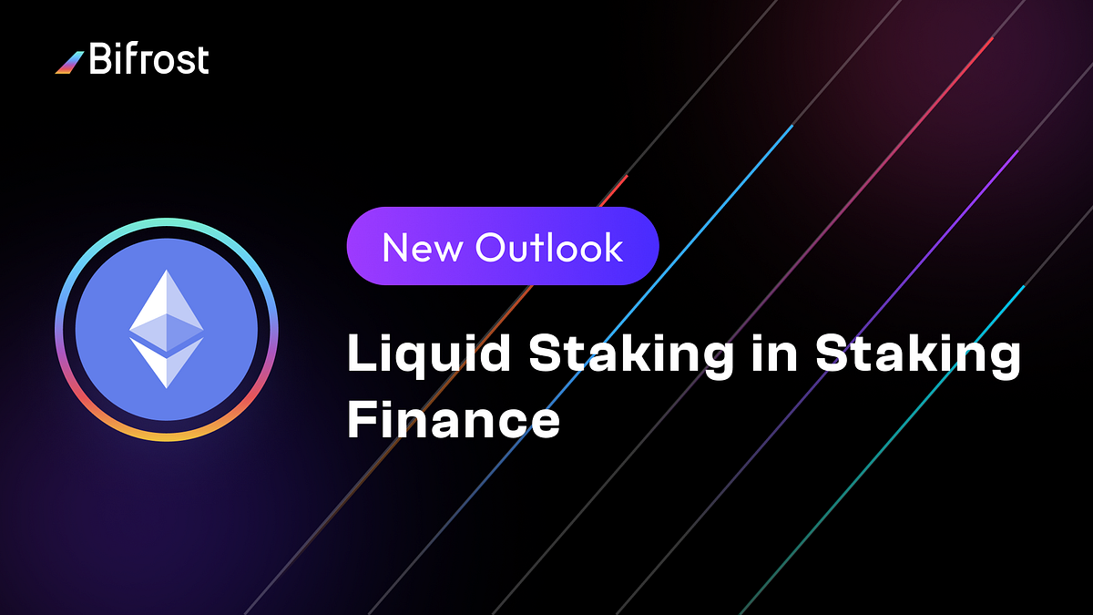 ETH Staking to Unleash Liquid Staking Potential | by Bifrost | Bifrost — One Stake, Endless ...