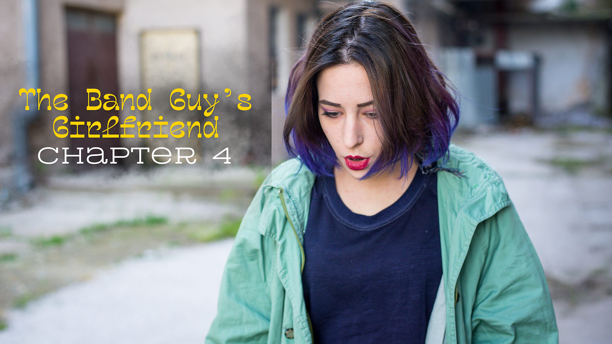 The Band Guy’s Girlfriend — Chapter 4 | by Jordan Lubov | Nov, 2024 ...