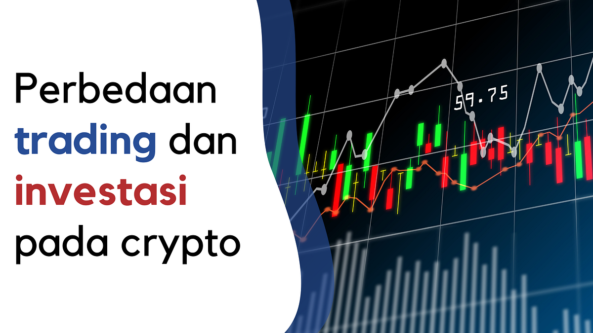 Banyak pemula yang belum paham, ini perbedaan trading dan investasi ...
