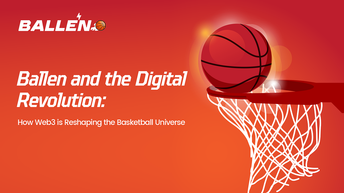 “Ballen and the Digital Revolution: How Web3 is Reshaping the ...