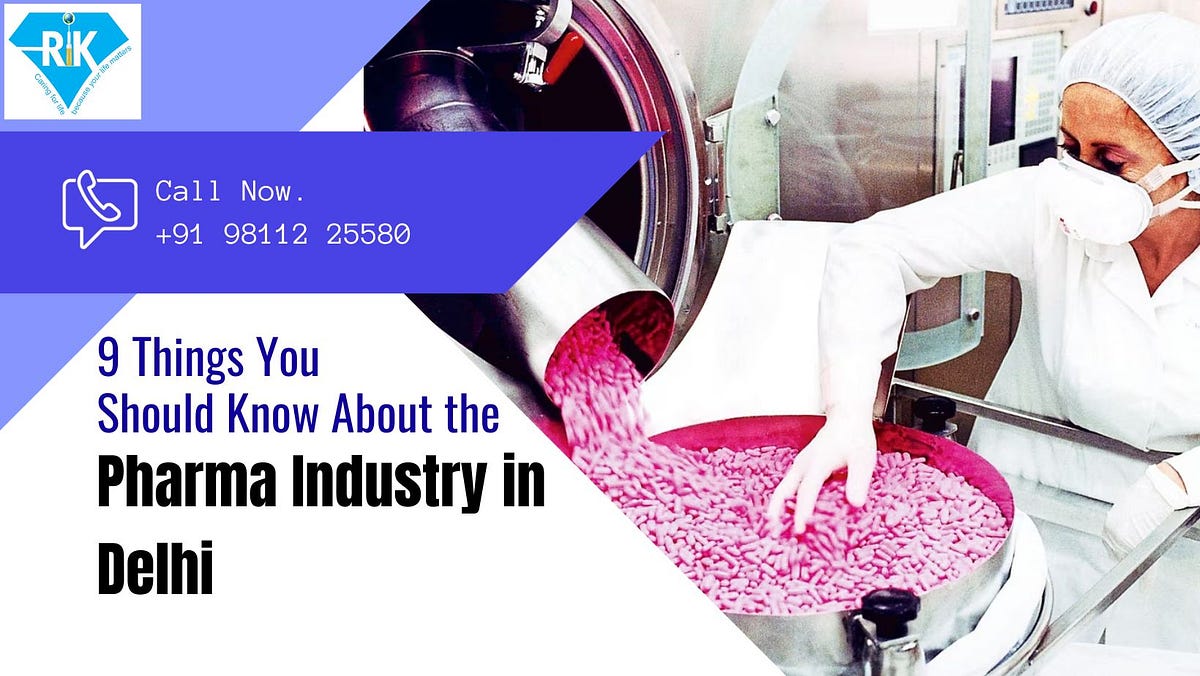 9 Things You Should Know About the Pharma Industry in Delhi | by RK ...