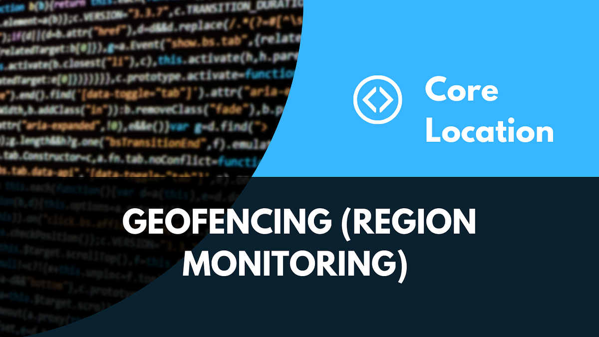 Deep Dive into Core Location in iOS: Geofencing (Region Monitoring ...