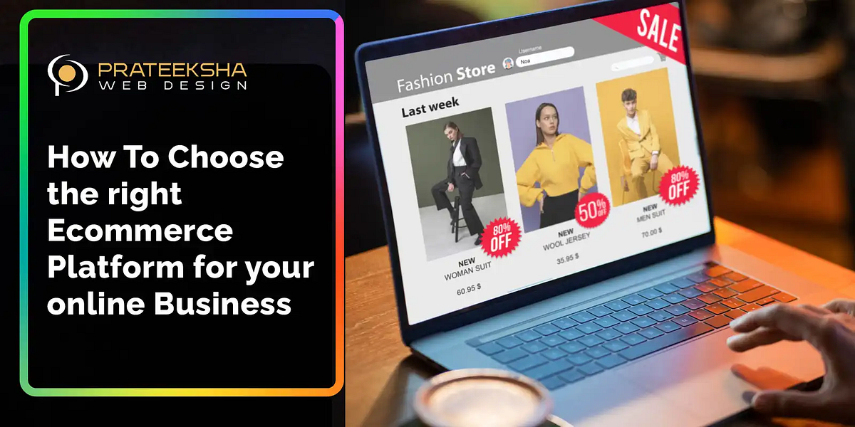 How To Choose the right Ecommerce Platform for your online Business ...