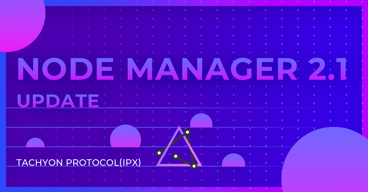 Node Manager 2.1 Update Is Released | by Tachyon | Tachyon Protocol ...