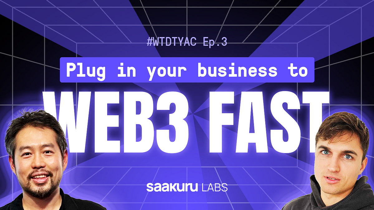 Plug in Your Business to Web3 Fast | by Saakuru Labs | Medium