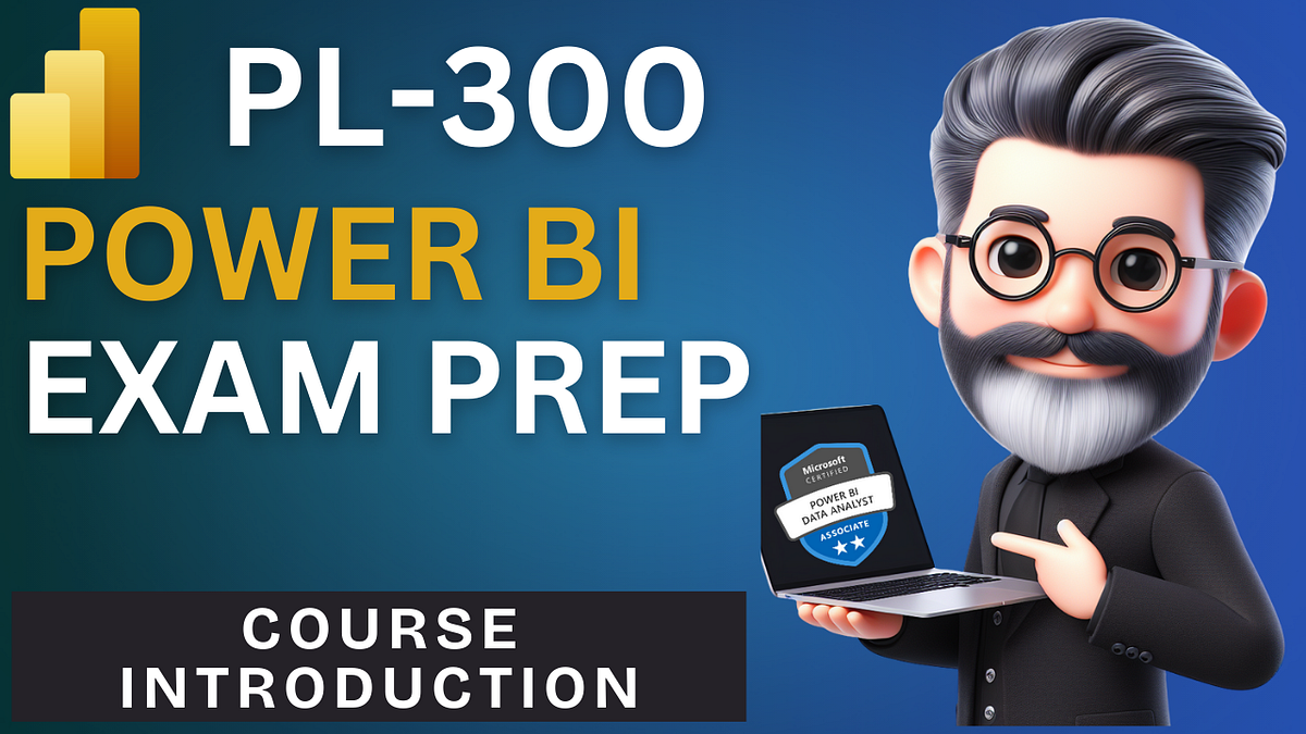 PL-300 — Microsoft Power BI Data Analyst Exam Preparation — Part 2 (Module 1: Prepare the Data ...