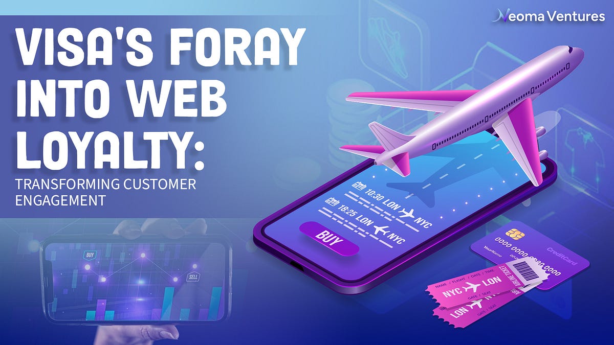 Visa’s Foray into Web3 Loyalty: Transforming Customer Engagement | by Neoma Ventures | Medium