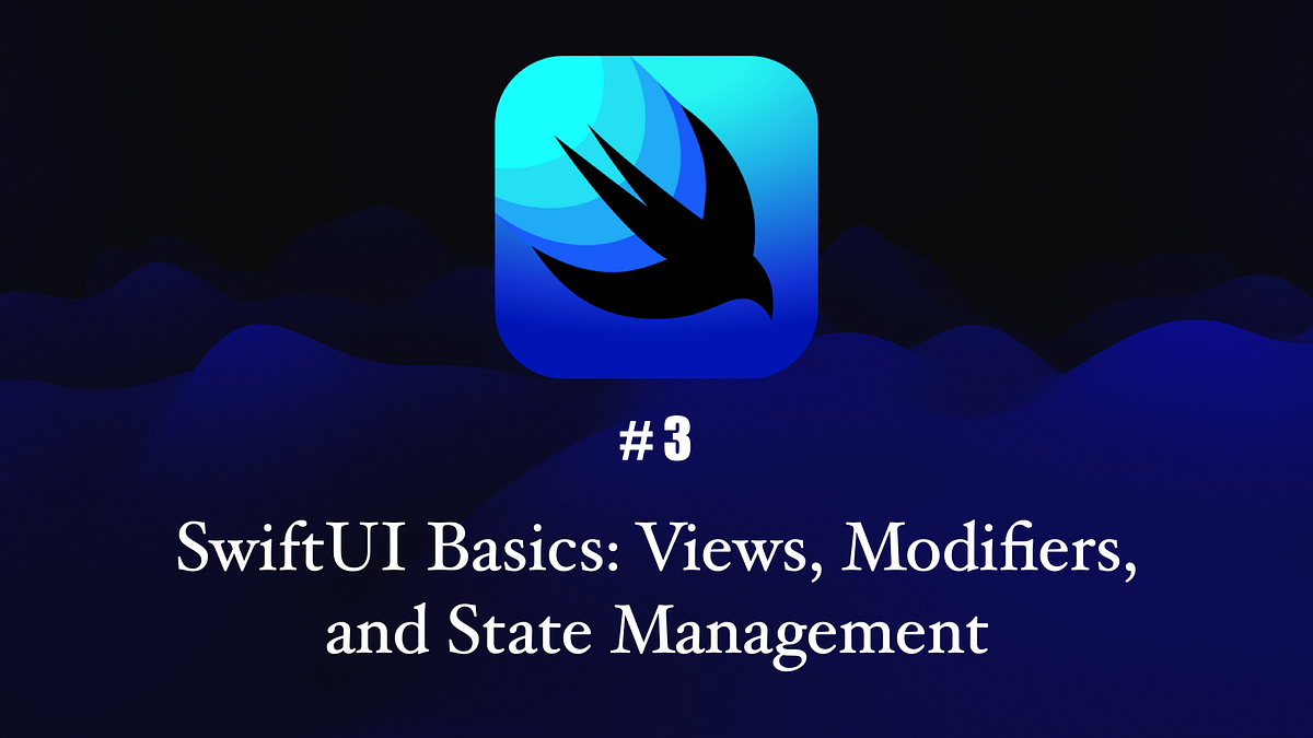 SwiftUI Basics: Views, Modifiers, and State Management | by Mohamed Hamdouchi | Medium