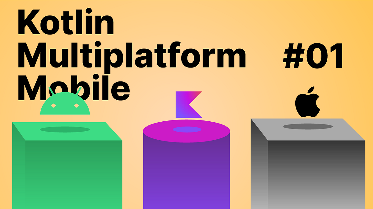 How To Build A Cross Platform Mobile App With Kotlin Multiplatform 1/2 — Shared Code | by ...