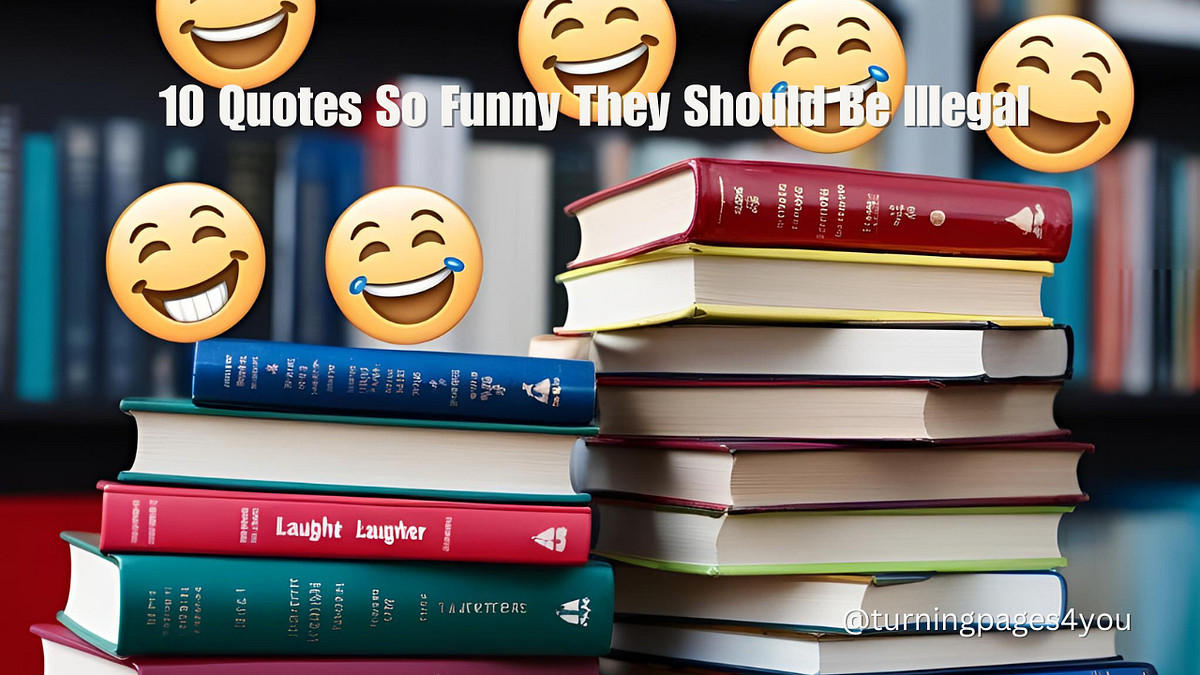 Snort-Laugh Quotes That Should Be Illegal | Medium