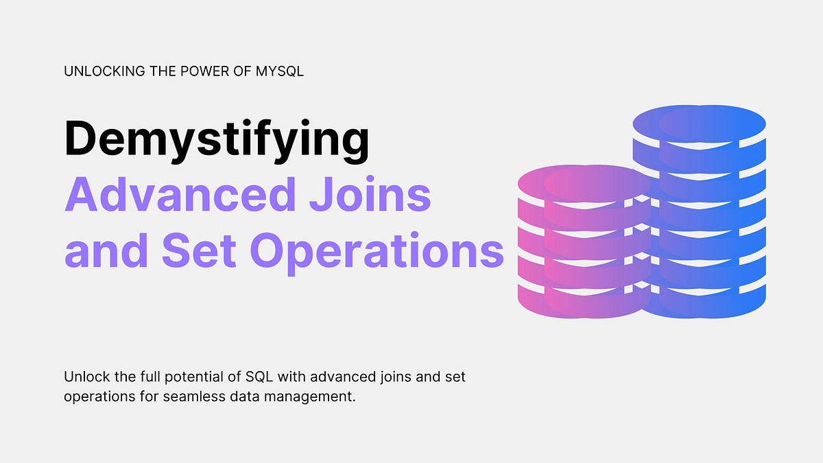 Mastering Advanced Joins and Set Operations | by Sumit Kumar | Medium
