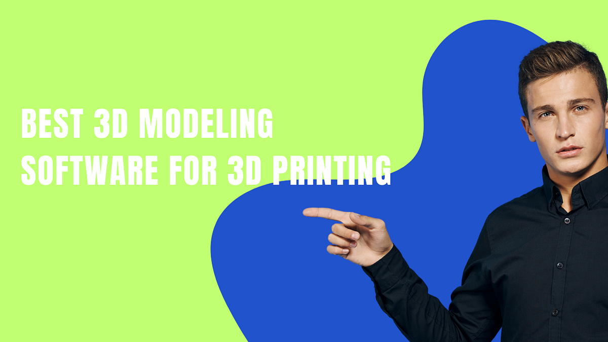 Best 3D Modeling Software for 3D Printing | by Andrew Nakano | Medium
