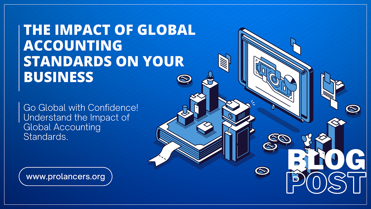 The Impact of Global Accounting Standards on Your Business | by ...