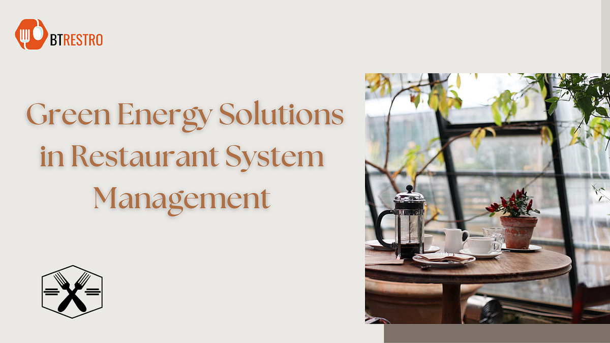 How to Implement Green Energy Solutions in Restaurant System Management ...
