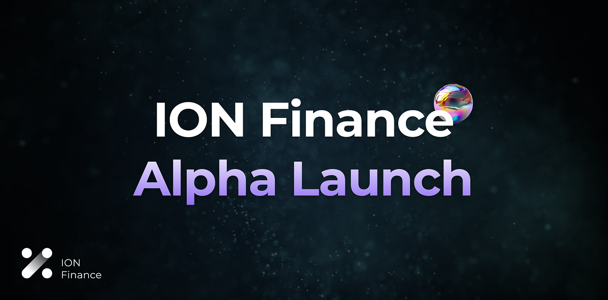 ION Finance Alpha Launch. ION Finance Alpha Officially Launched… | by ...