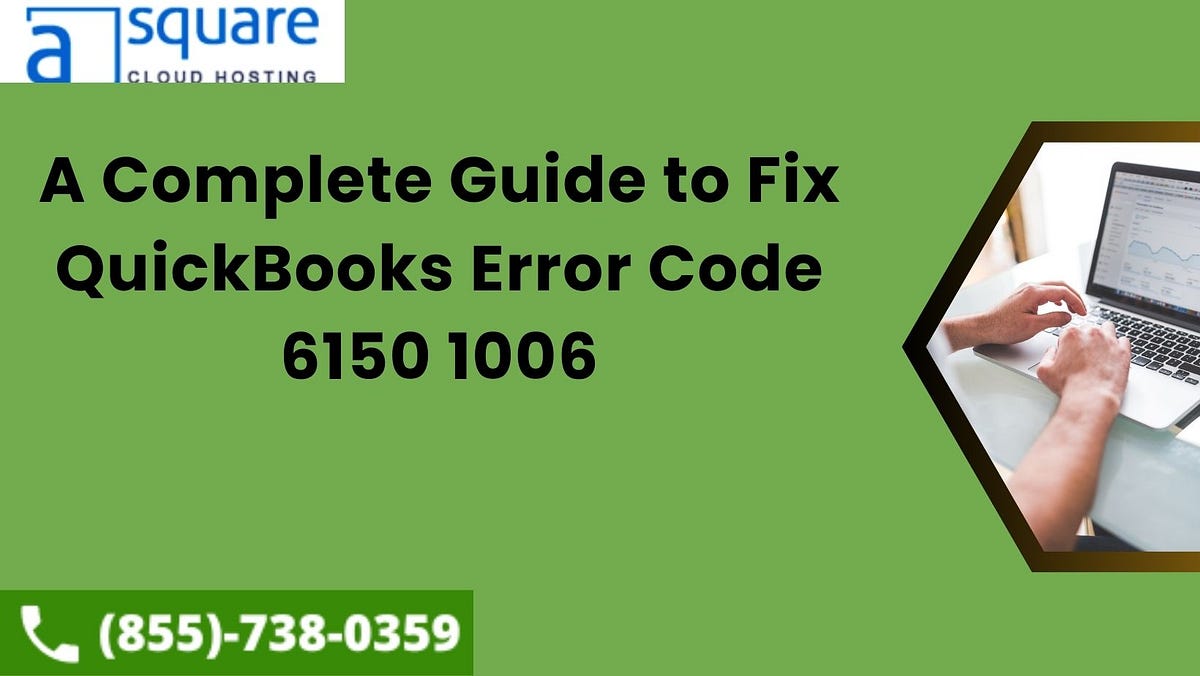 A Complete Guide to Fix QuickBooks Error Code 6150 1006 | by smith roy ...