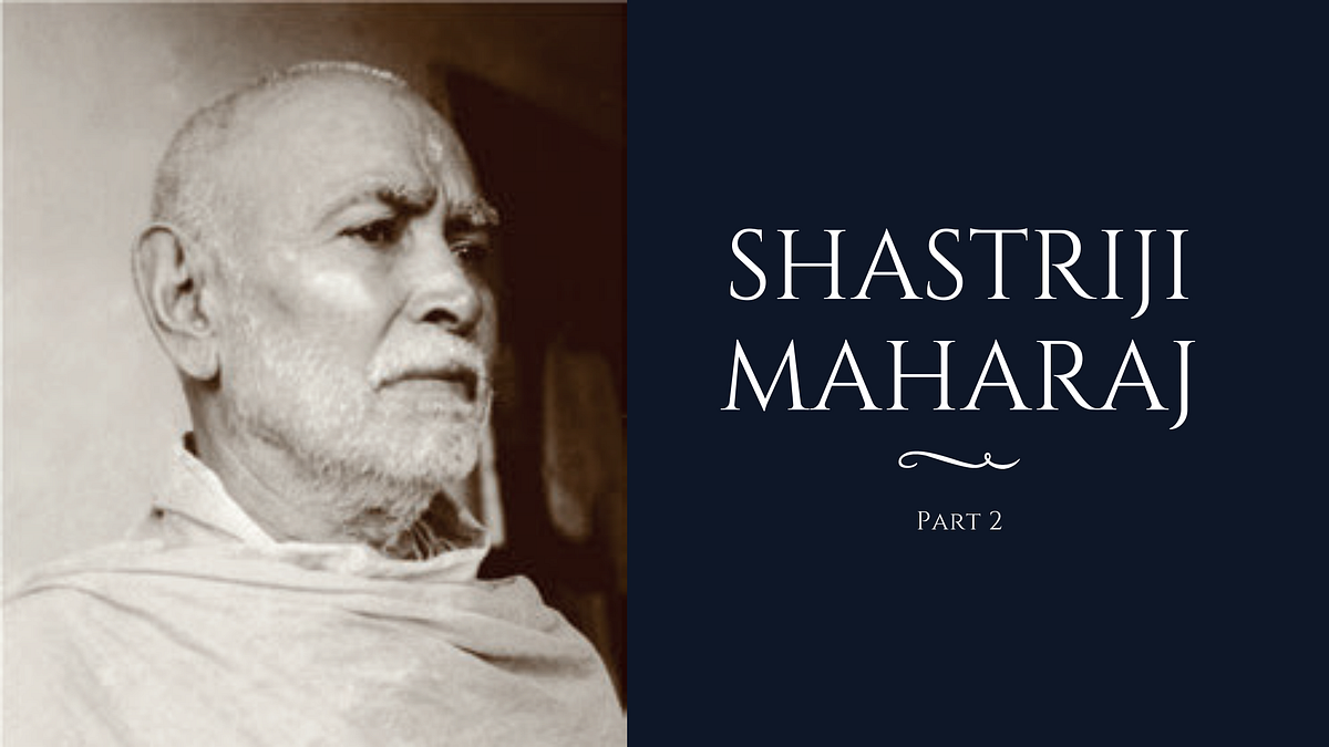 Shastriji Maharaj (Part 2). Brahmaswarup Shastriji Maharaj, founder ...