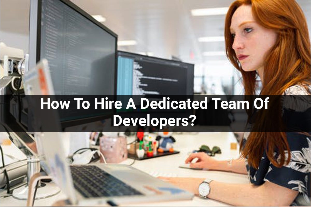 How To Hire A Dedicated Team Of Developers? | by App Developers Near Me ...