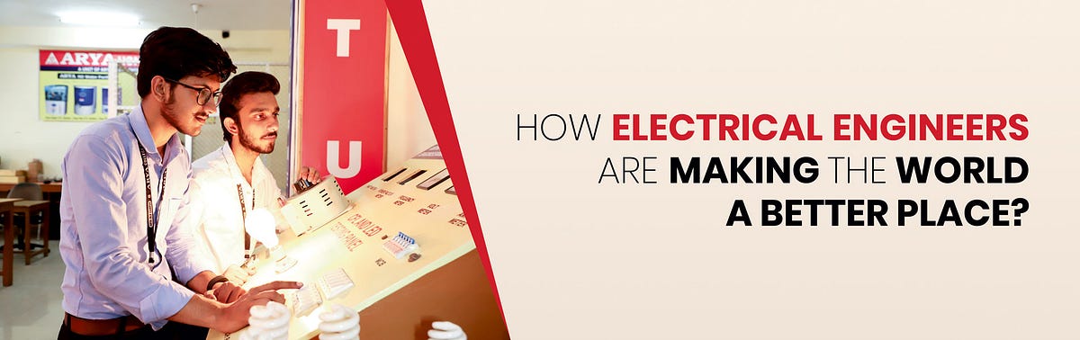 How Electrical Engineers are Making The World a Better Place | by Arya ...