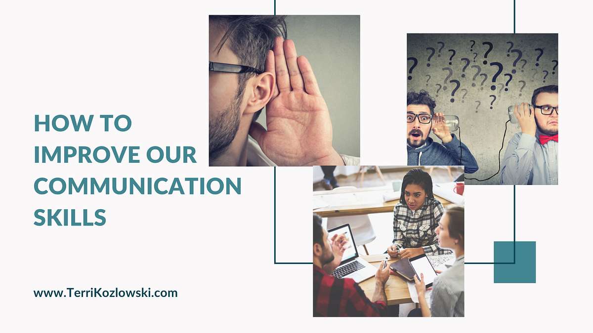 How to Improve Our Communication Skills | by Terri Kozlowski | Medium