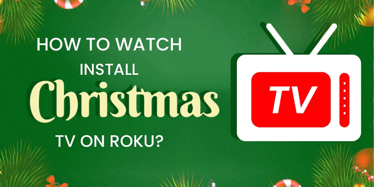 How to Watch & Install Christmas TV On Roku? | by Erik Jensen | Medium