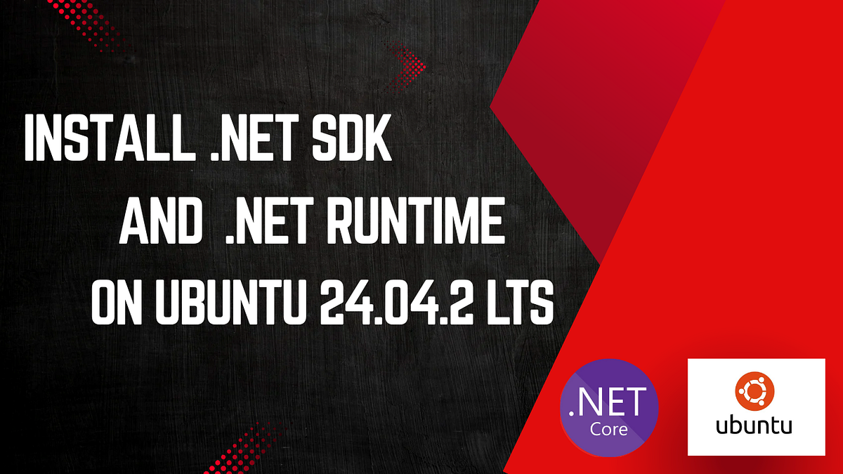 Install .NET SDK and Runtime on Ubuntu 24.04.2 LTS | by Ravindra singh | Medium