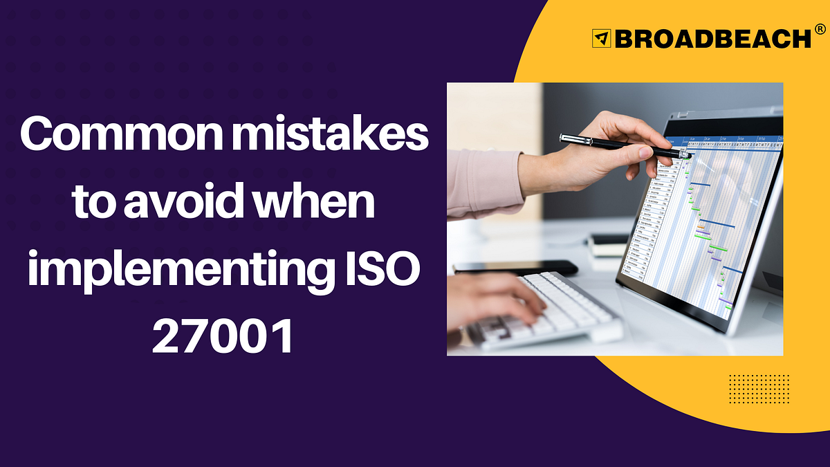 Common mistakes to avoid when implementing ISO 27001 and how to address them. | by Broadbeach ...