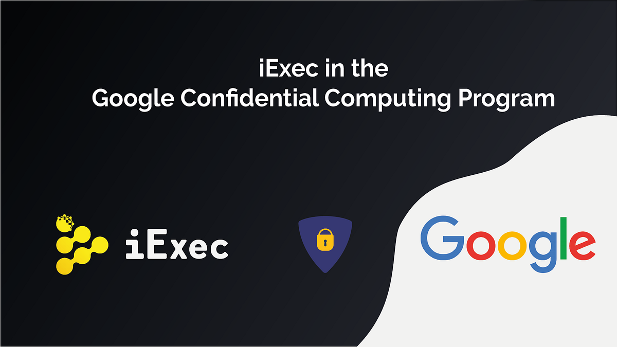 iExec Participates in Google Confidential Computing Program | by Lei ...