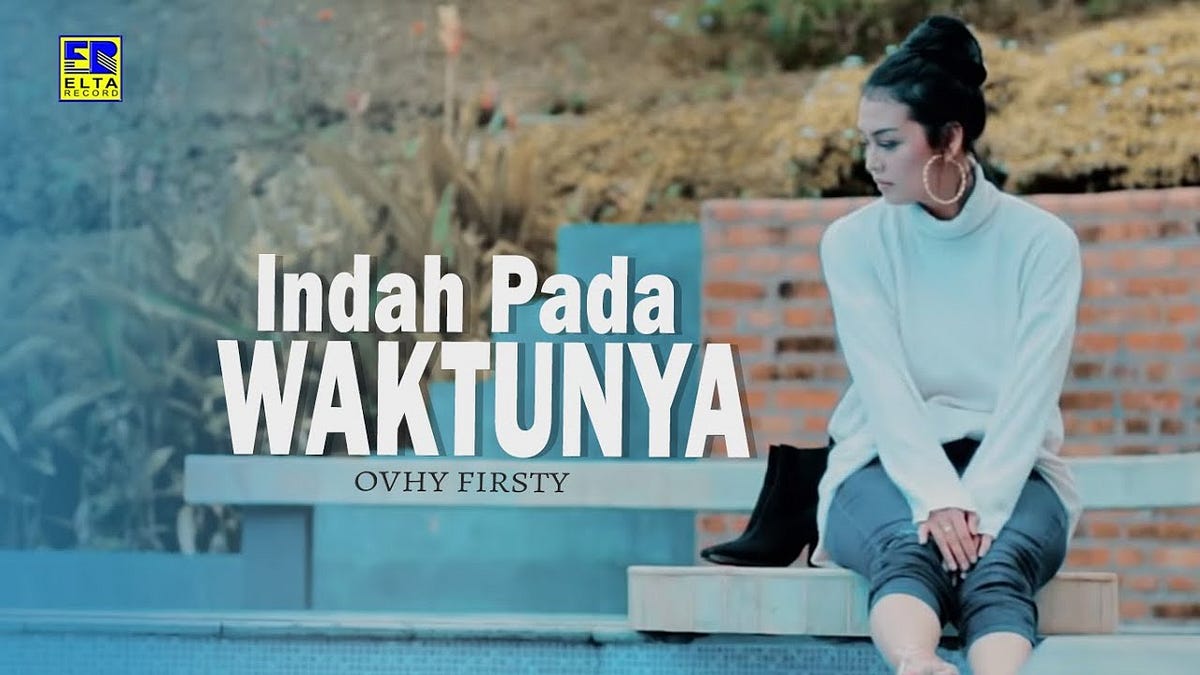 Lirik Lagu Ovhy Firsty — Indah Pada Waktunya | by Marketku | Medium