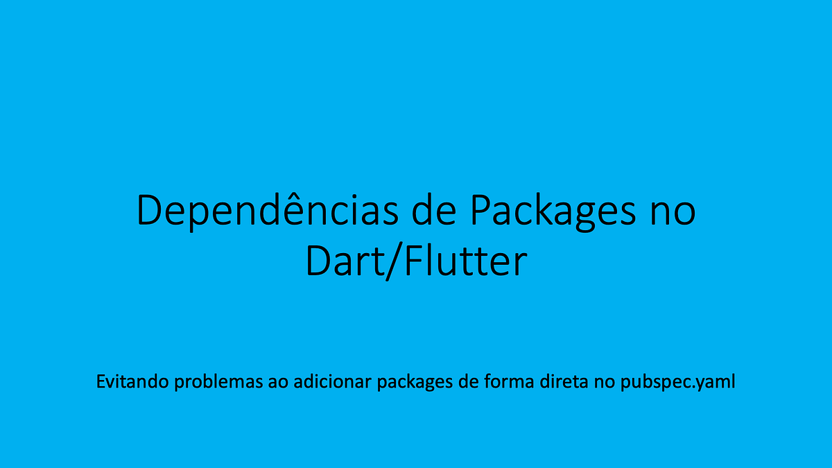 Dependências de Packages no Dart/Flutter | by Rodrigo Rivas | Medium