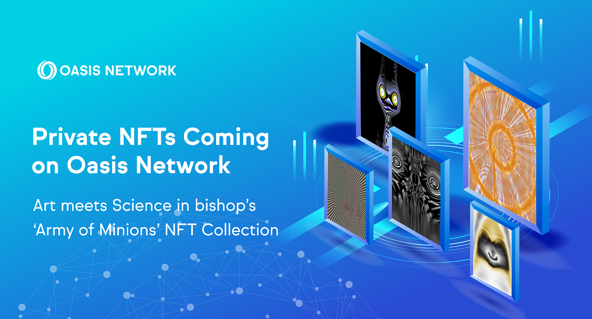 Lanzamiento de NFTs confidenciales en Oasis Network — El arte se une a ...
