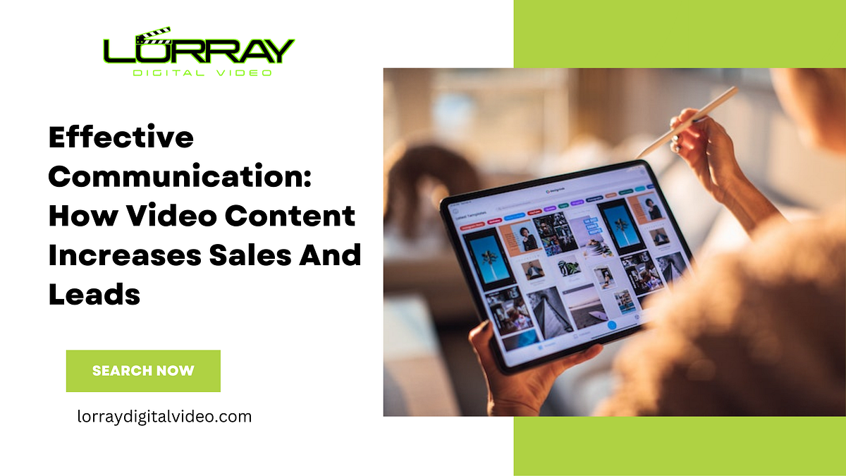 Effective Communication: How Video Content Increases Sales And Leads ...