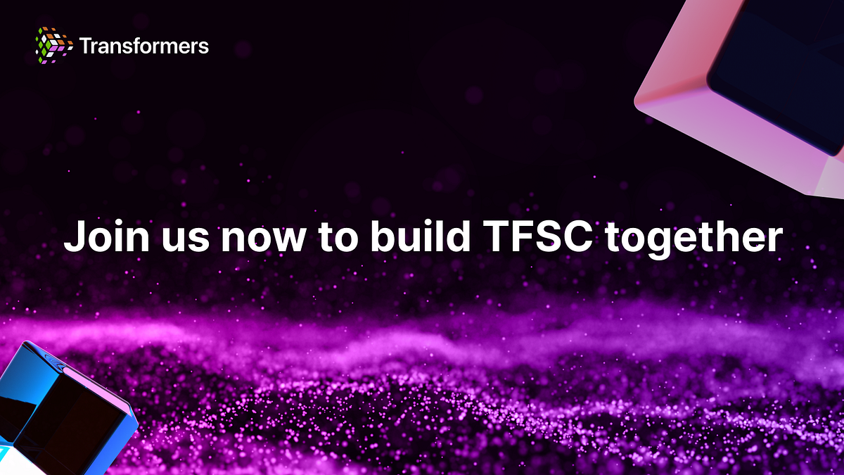 Join us now to build TFSC together | by Transformers | Medium