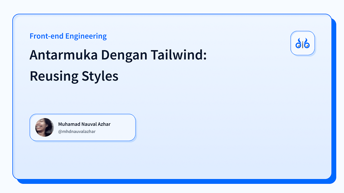 Antarmuka Dengan Tailwind: Reusing Styles | by Nauval | Kredibel | Medium