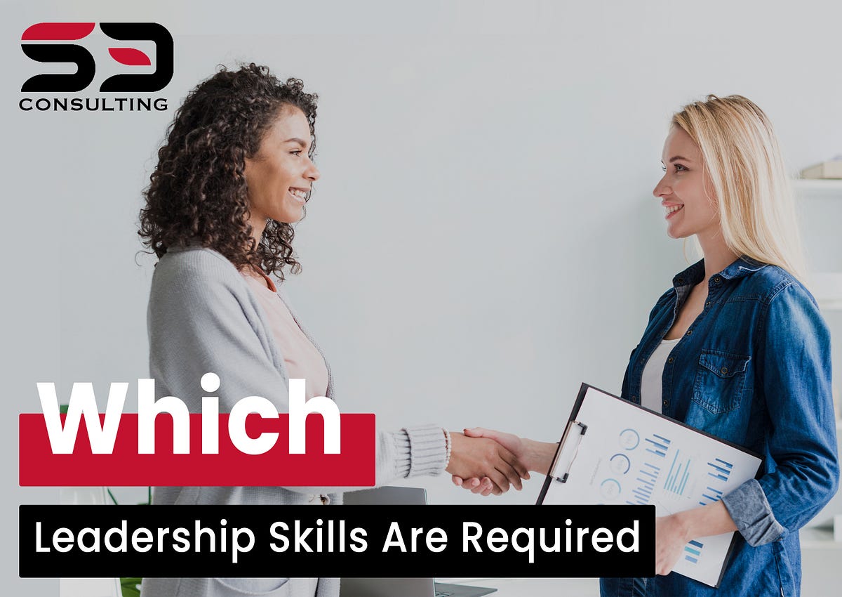 Which leadership skills are required? | by Dr. Shalamon Duke | Medium